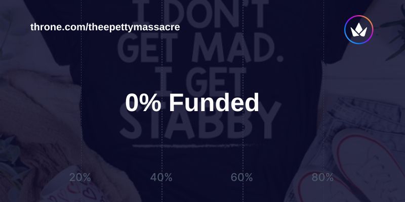 Throne | TheePettyMassacre | I Don't Get Mad I Get Stabby Tee - Black ...